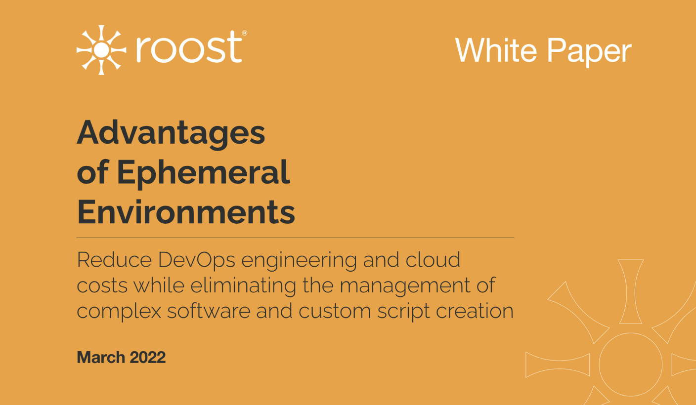 WHITE PAPER: Advantages of Ephemeral Environments WHITE PAPER: Advantages of Ephemeral Environments